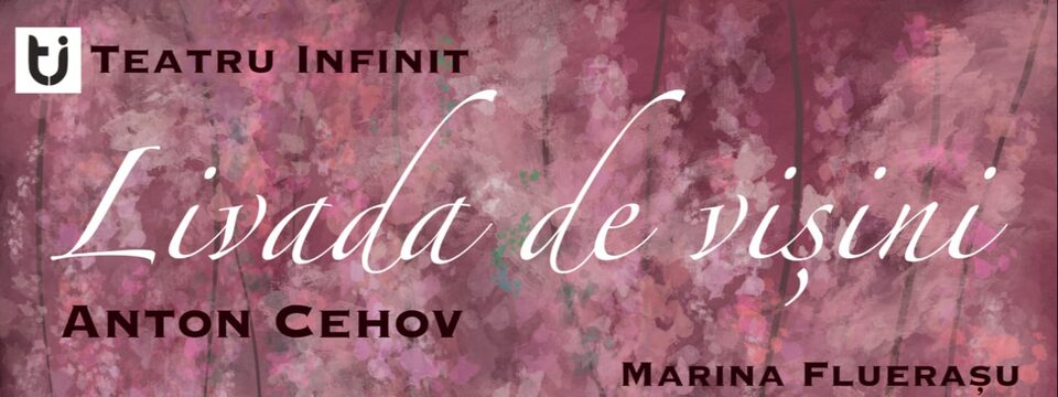 Cumpara bilete Livada de visini, Bucuresti ~ Teatrul Infinit